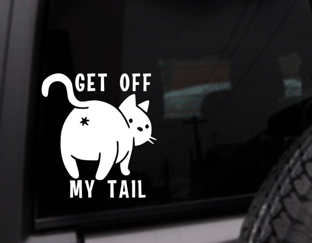 Get off My Tail Cat Car Decal, Personalized Vinyl Sticker, Custom Color ...