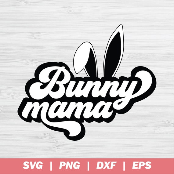 Mama Bunny With Ears SVG Bunny Mama Svg Easter Mama Shirt | Etsy