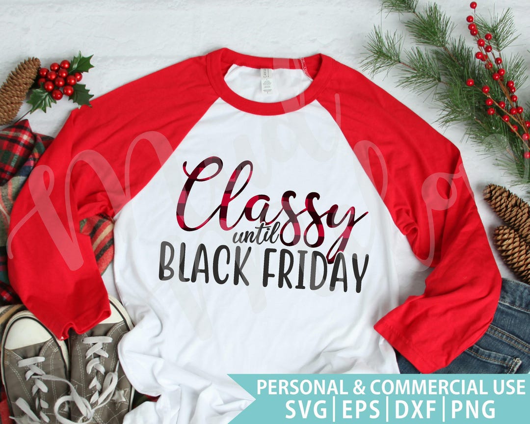 Classy Until Black Friday SVG – Commercial Use, T-shirt Design (digital ...