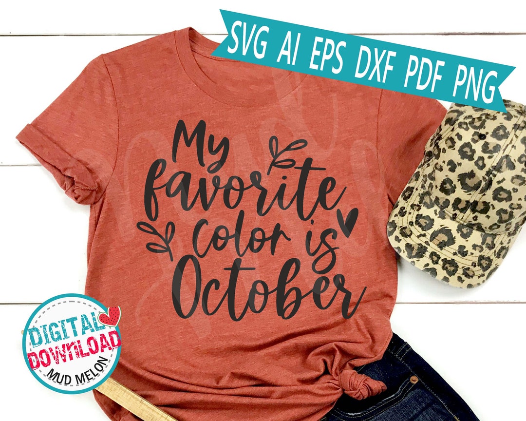 Fall Svg Eps Png Cut File. My Favorite Color is October Svg Design ...
