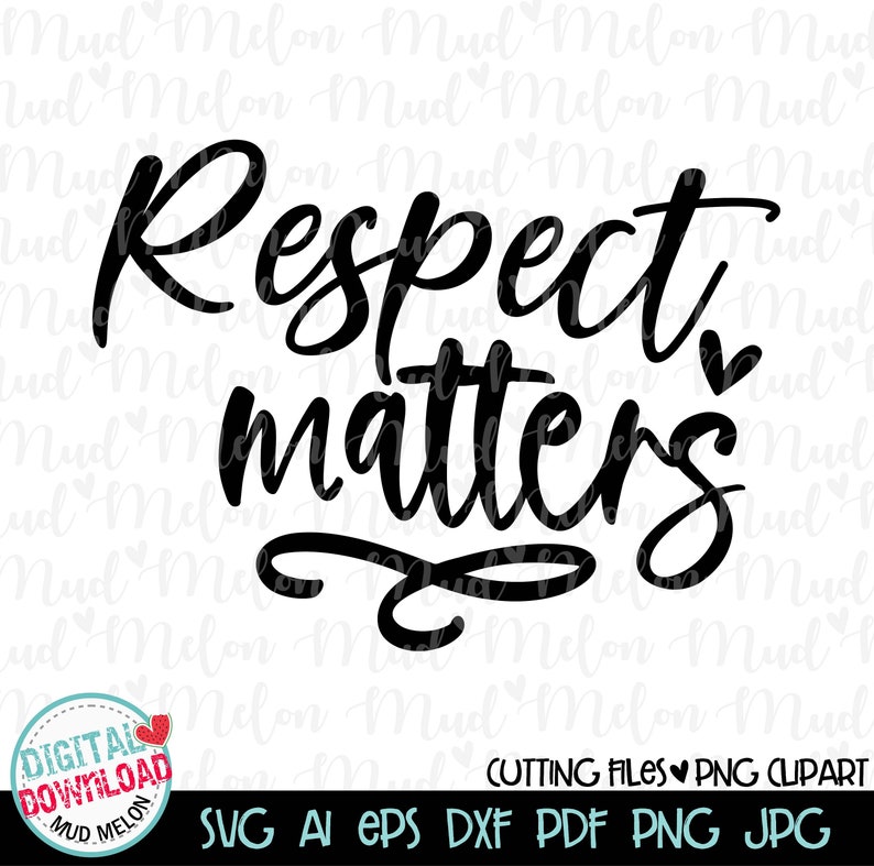 Respect Matters Svg Eps Dxf Pdf Png Jpg Cut File Motivational | Etsy