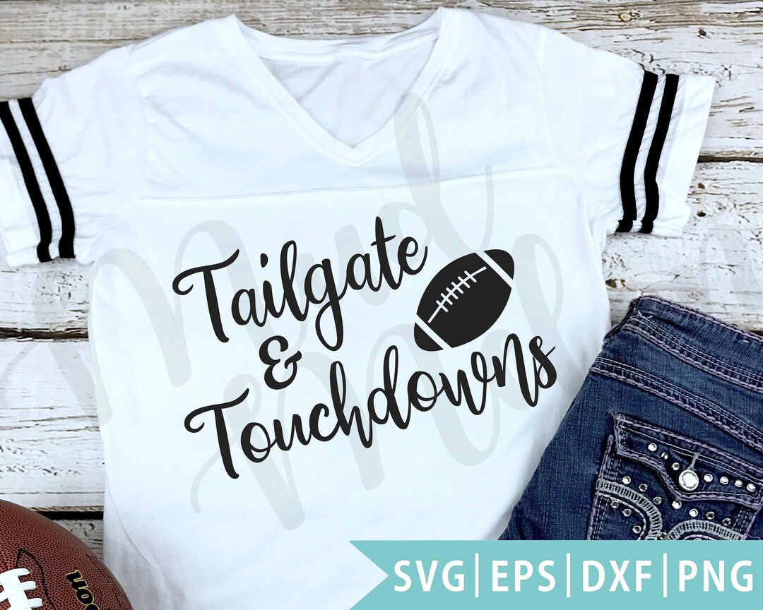 Football Svg Eps Png Cut File. Game Day Svg. Tailgates and Touchdowns ...