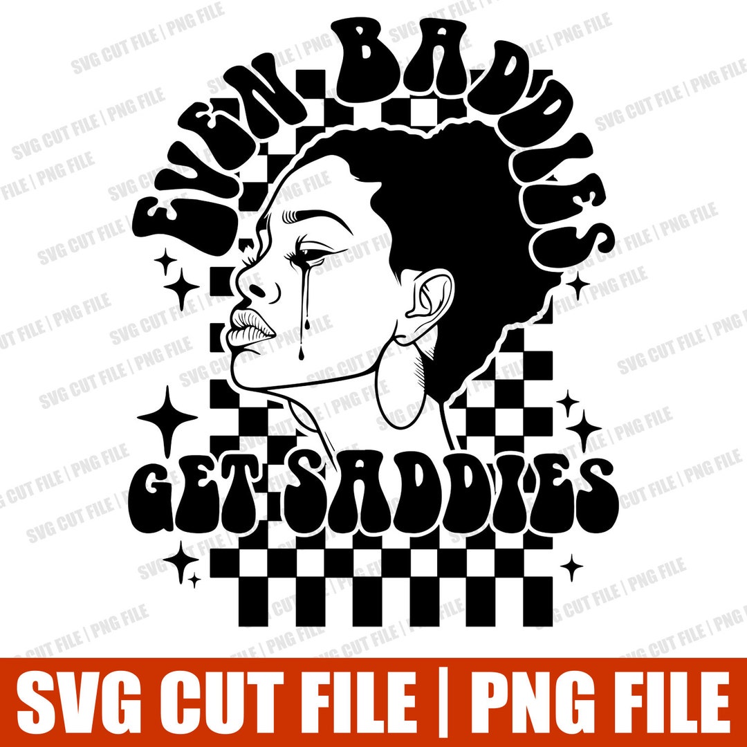 Even Baddies Get Saddies SVG, Vintage Retro African Housewife Funny ...