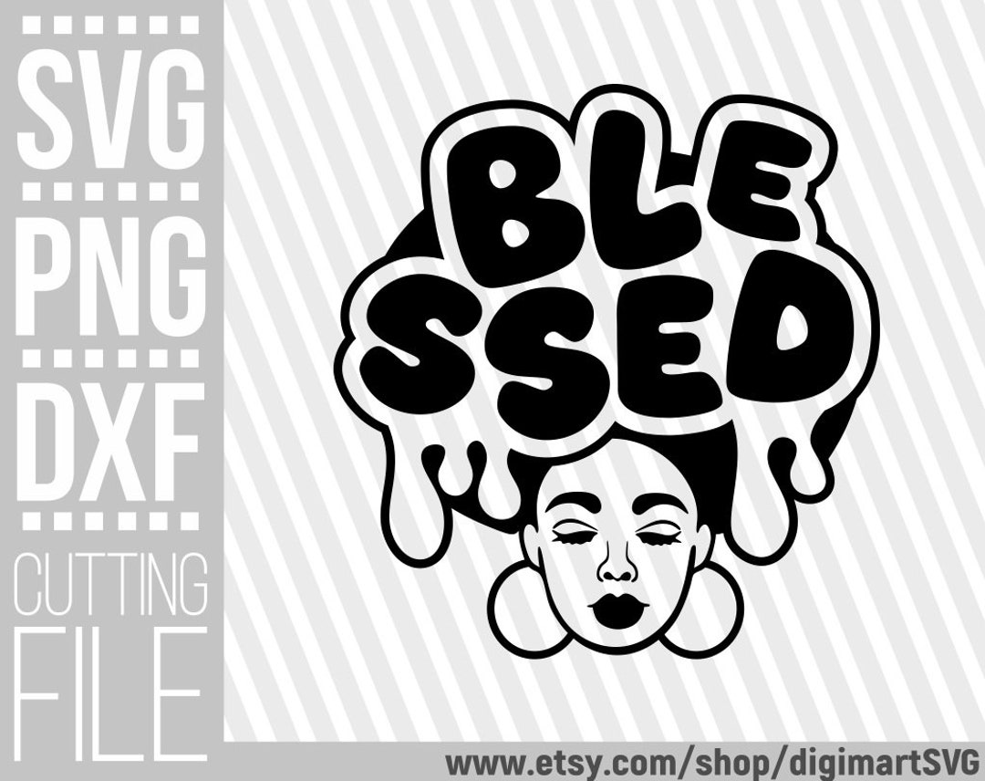 Blessed Svg, Dripping Png, Black Woman Svg, African American, Faith Svg ...