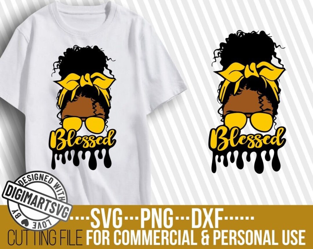 Blessed Svg, Afro Messy Bun Svg, Natural Hair Svg, Dripping Svg, Black ...