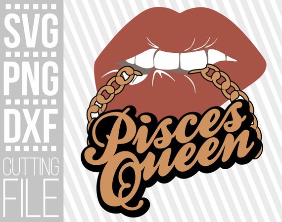 Pisces Queen Svg Gold Chain Svg Biting Lips Svg Zodiac Sign - Etsy