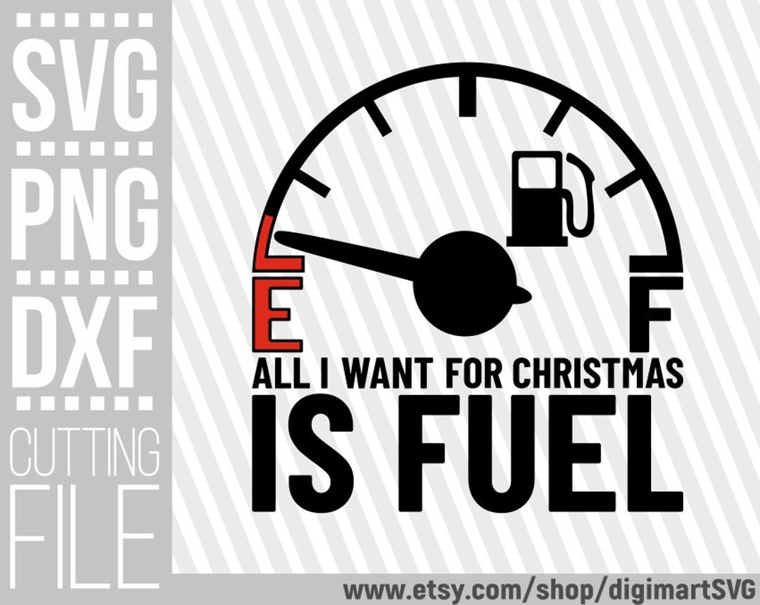 All I Want for Christmas is Fuel Svg, Christmas Svg, 2022 Svg, Winter ...
