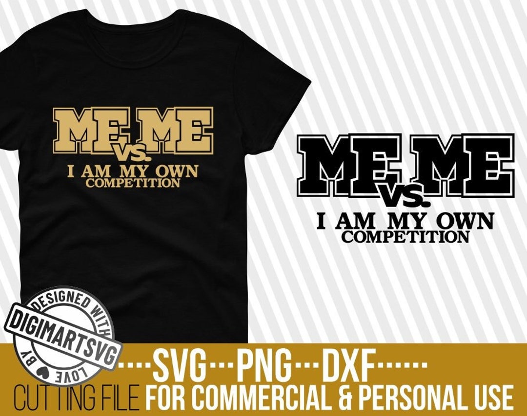Me Vs Me I Am My Only Competition Svg, Motivational Svg, Quote ...