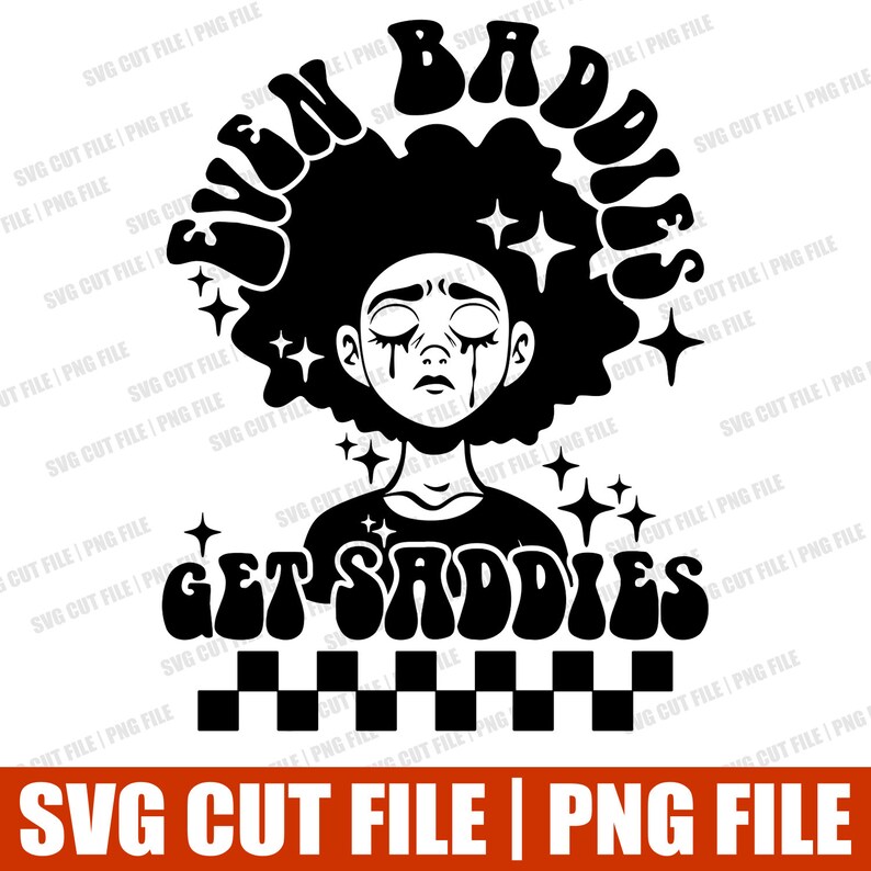 Even Baddies Get Saddies SVG, Vintage Retro Housewife Funny Sarcastic ...