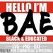 Hello I'm BAE Svg, Black and Educated Svg, Custom Label Svg, African ...