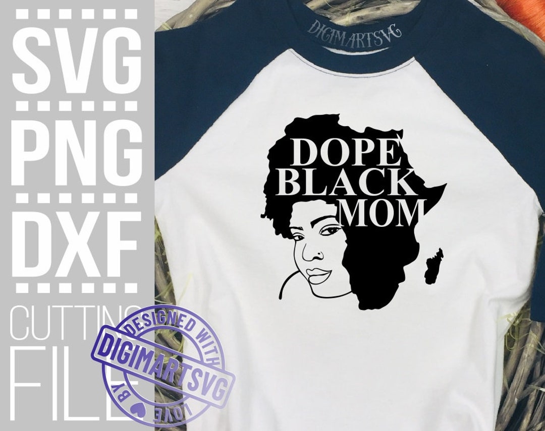 Dope Black Mom Svg Black Women Svg Black History Melanin Svg Afro