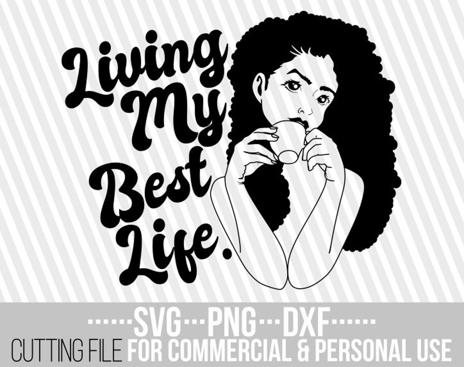 Living My Best Life Svg Black Woman Svg Sexy Lady With Cup Etsy