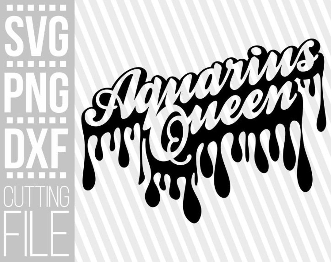 Aquarius Queen Svg, Zodiac Sign Svg, Horoscope , Dripping Words, Black ...