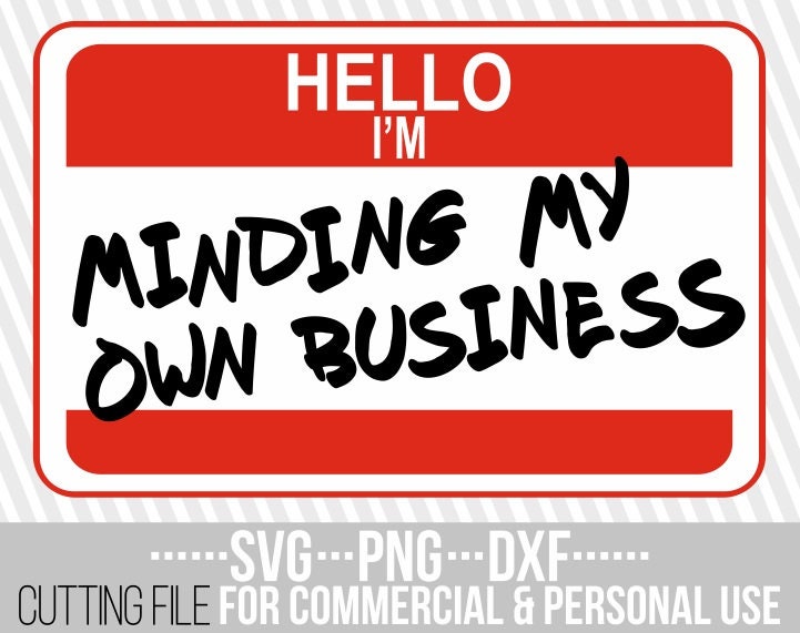 Hello I'm Minding My Own Business Svg, Custom Sign Svg, Custom Label ...