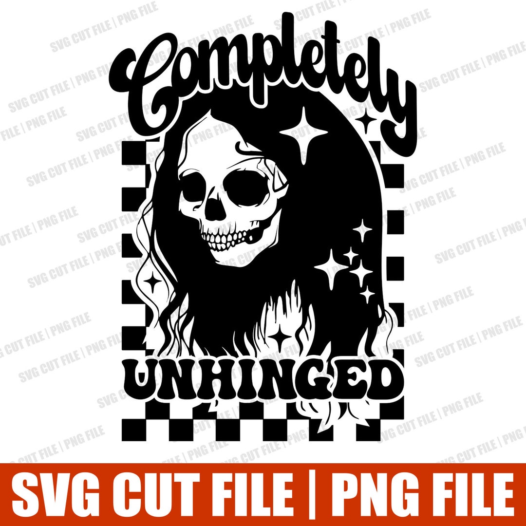 Completely Unhinged SVG File, Trendy Vintage Retro Funny Sarcastic ...