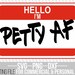 Hello I'm Petty Af Svg, Name Badge Svg, Name Tag SVG, Hello Svg, Custom ...