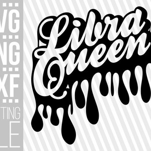 Libra Queen Svg, Zodiac Sign Svg, Horoscope , Astrology Svg, Dripping ...