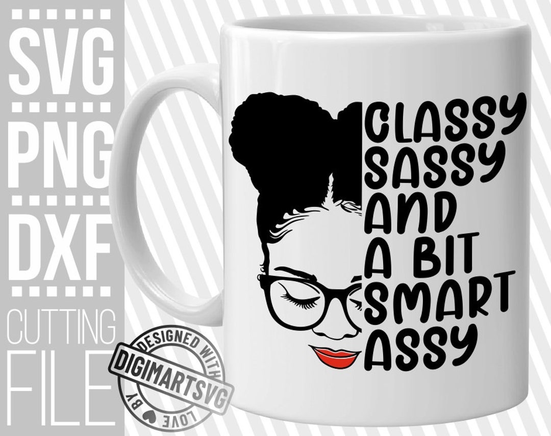 Classy Sassy Svg Black Woman Svg Melanin Afro Puffs Black Girl