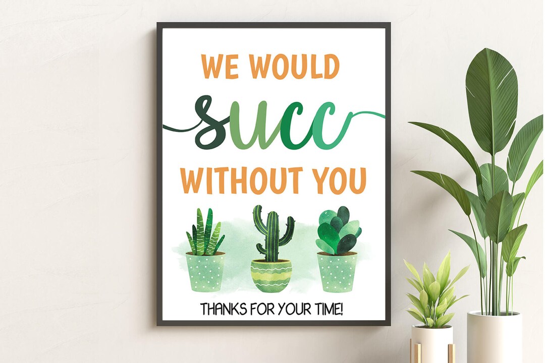 We Would Succ Without You Printable Sign, Printable Teacher and Staff ...