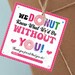 Printable We Donut Know What We'd Do Without You Tag, PDF Teacher ...