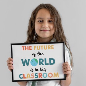 Classroom Quotes Printable, the Future of the World is in This ...