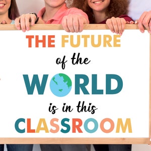 Classroom Quotes Printable, the Future of the World is in This ...