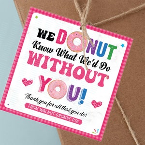 EDITABLE Donut Know What We'd Do Without You Gift Tag, Donut ...