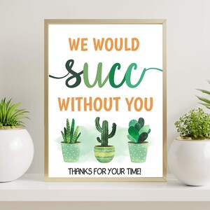 We Would Succ Without You Printable Sign, Printable Teacher and Staff ...