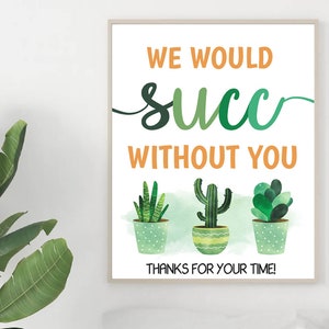 We Would Succ Without You Printable Sign, Printable Teacher and Staff ...