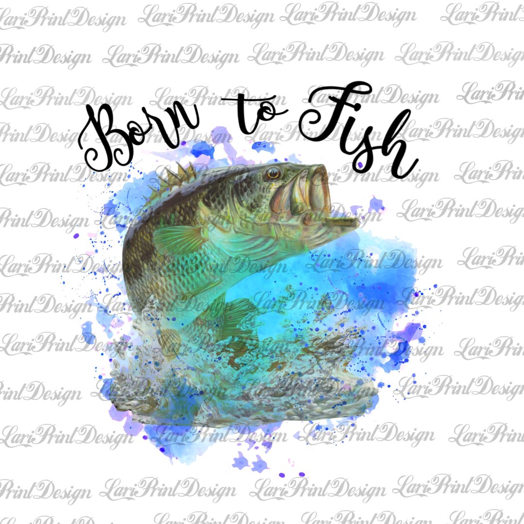 Born to Fish PNG, Instant Download, Sublimation Graphics, Clipart - Etsy