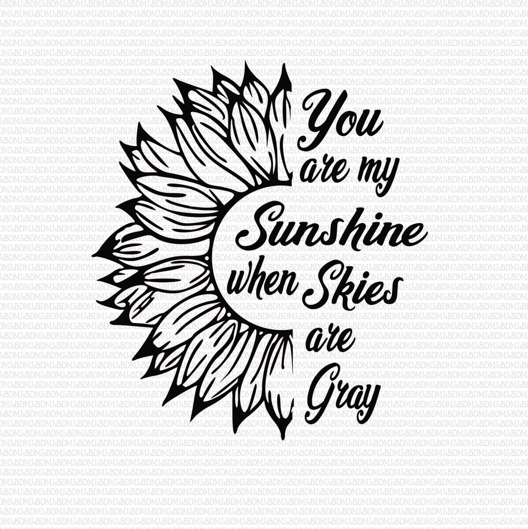 Sunflower SVG You Are My Sunshine Svg Jpg Png Pdf Dxf - Etsy
