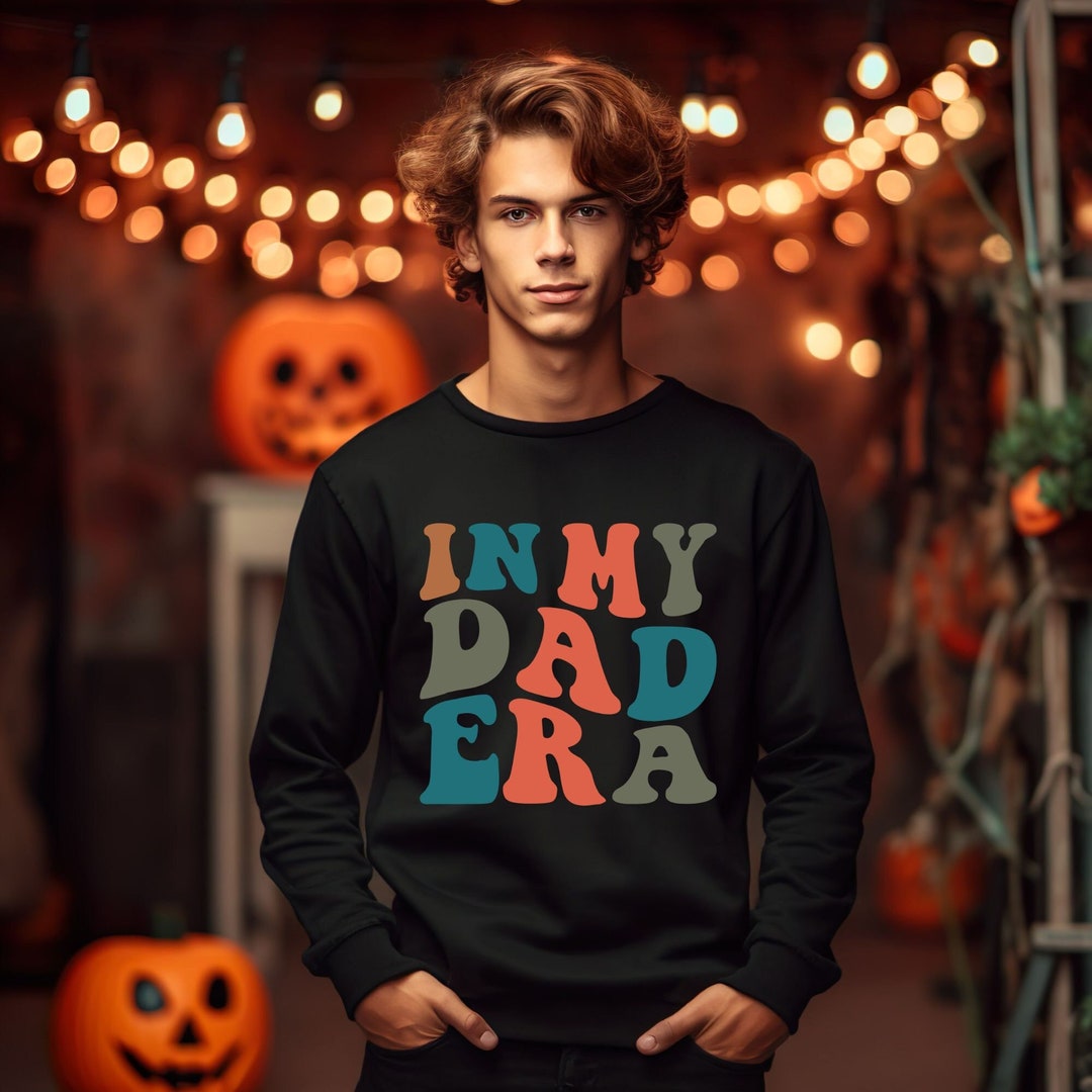In My Dad Era Sweatshirt Dad Shirt ,gift for Dad, Trendy Dad Shirt, Dad ...