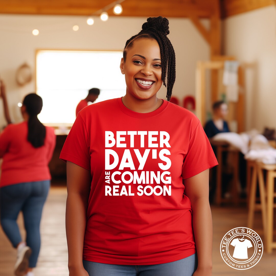 Better Days Are Coming PNG, Inspirational, Motivational Design for ...