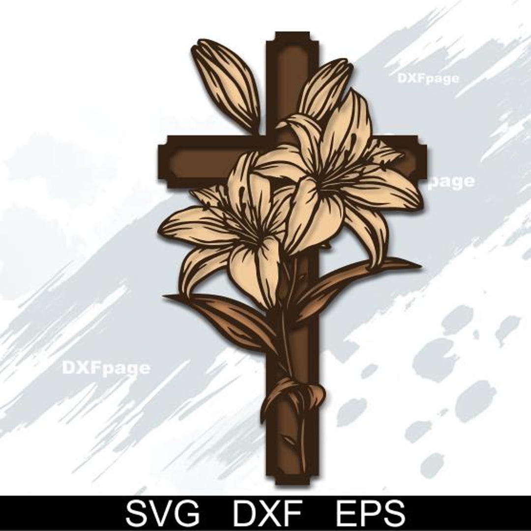 Cross SVG Layered Laser Cut, Christian DXF, Flower, Lilies Multilayer ...