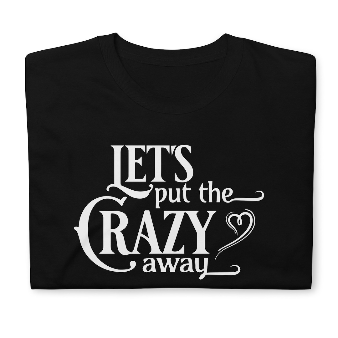 Let's Put the Crazy Away Shirt Yellowstone Shirt Yellowstone Ranch ...