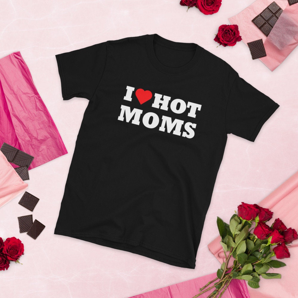 I Love Hot Moms Tshirt Funny Red Heart Love Moms T Shirt I Etsy