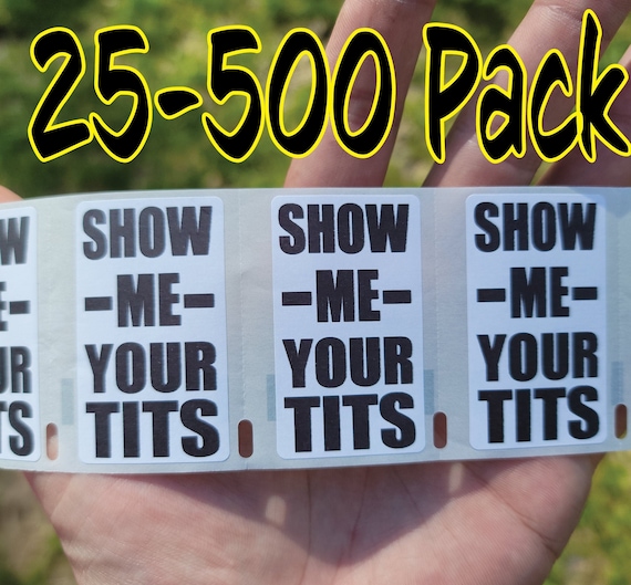 SHOW ME your TITS gag Stickers 25-500 Pack gag sticker joke | Etsy