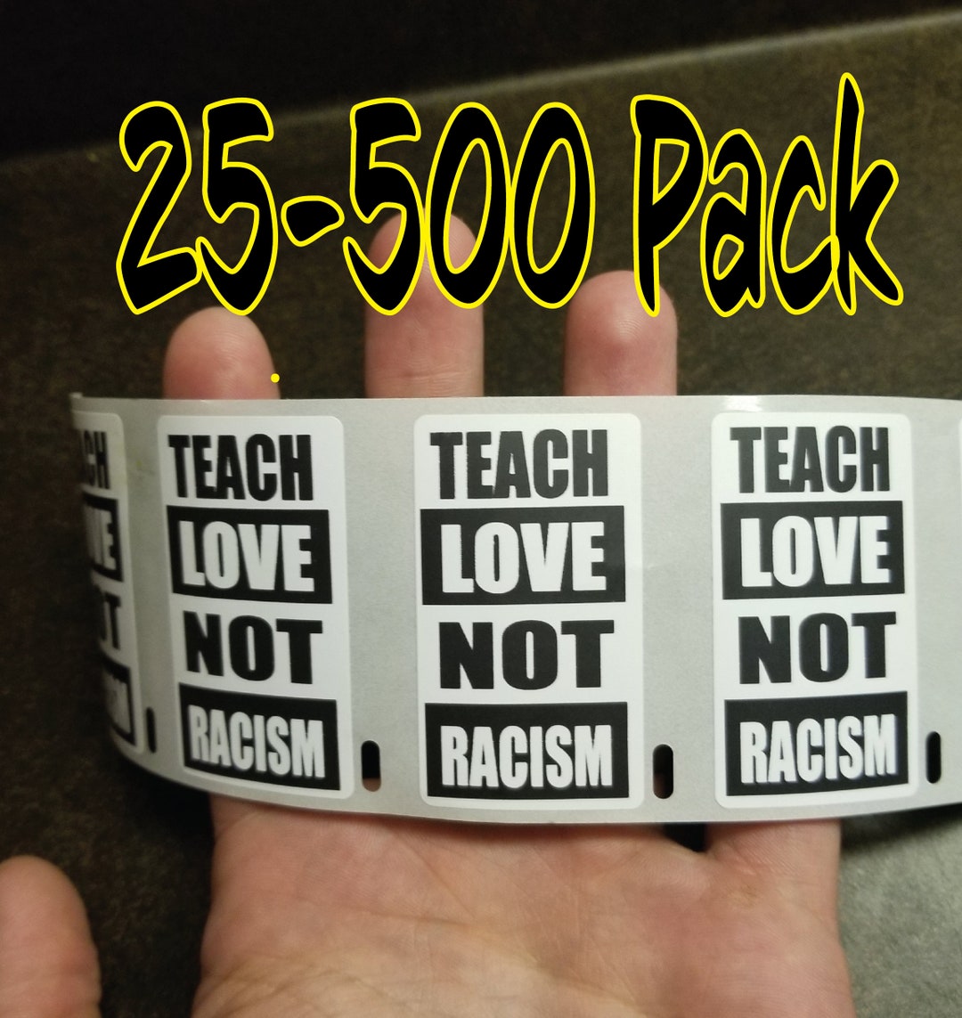 Teach LOVE NOT RACISM Political Movement 25-500 Pack Stickers Label ...