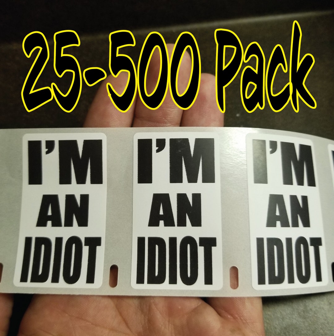 I'M AN IDIOT 25-500pack Lot Bulk Gag Hard Hat Prank Stickers Decals ...