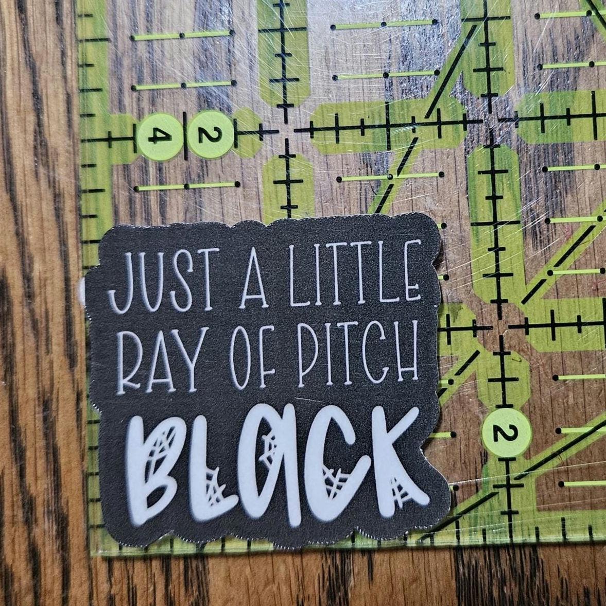 Just a Little Ray of Pitch Black Sticker, Waterproof, Kindle, Laptop ...