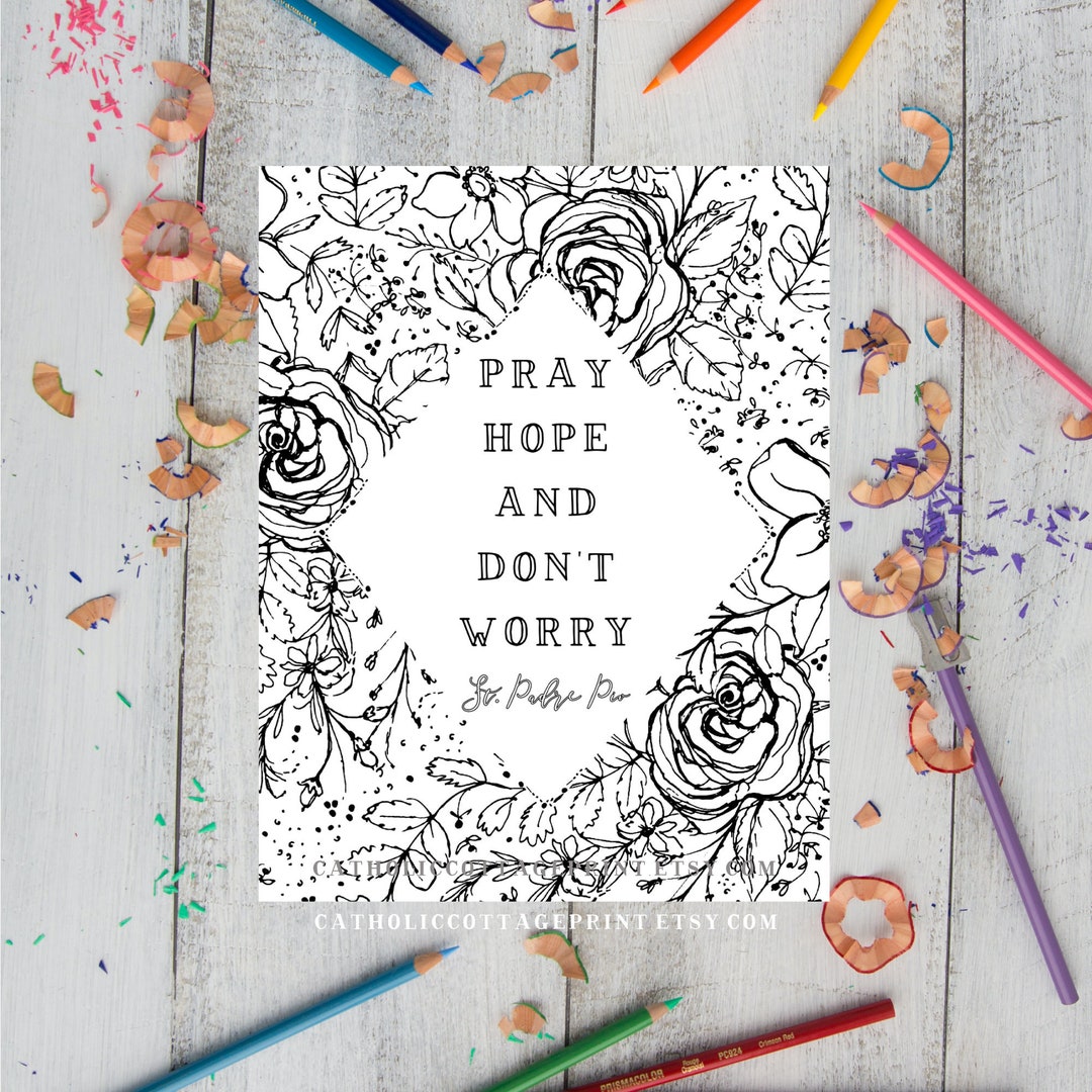 St. Padre Pio Coloring Page - "pray, Hope, and Don't Worry" - Catholic ...