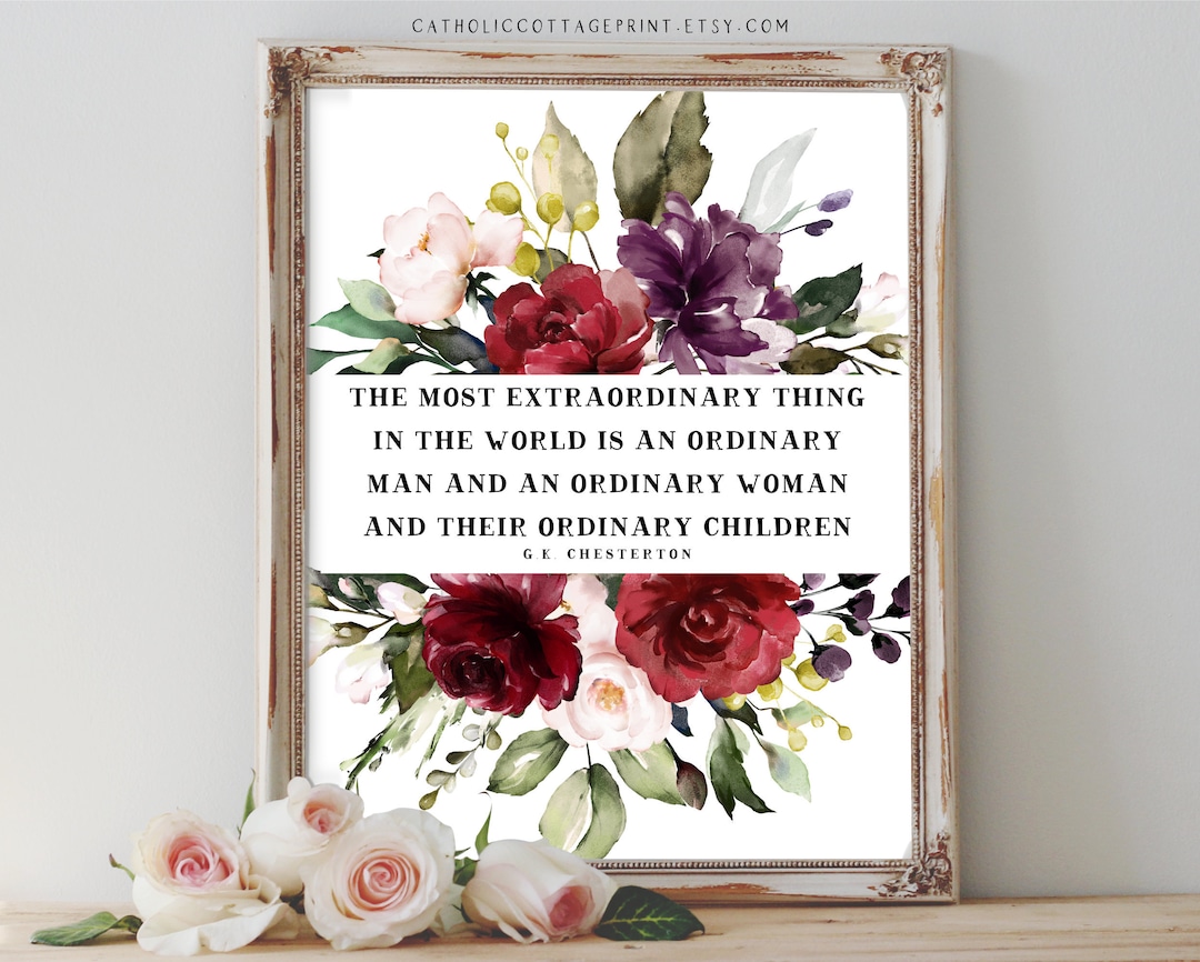 G.K. Chesterton Catholic Printable-the Most Extraordinary Thing in the ...