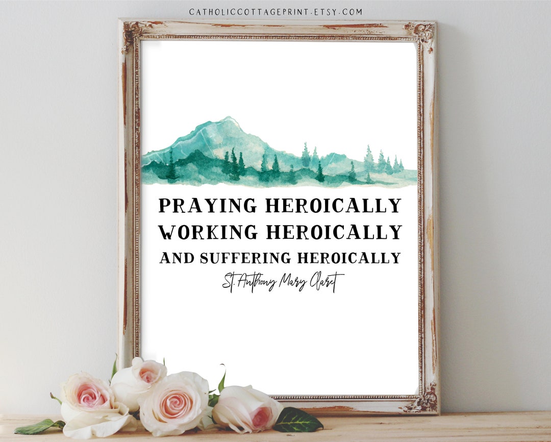 St. Anthony Mary Claret Quote Printable - "praying Heroically. Working ...