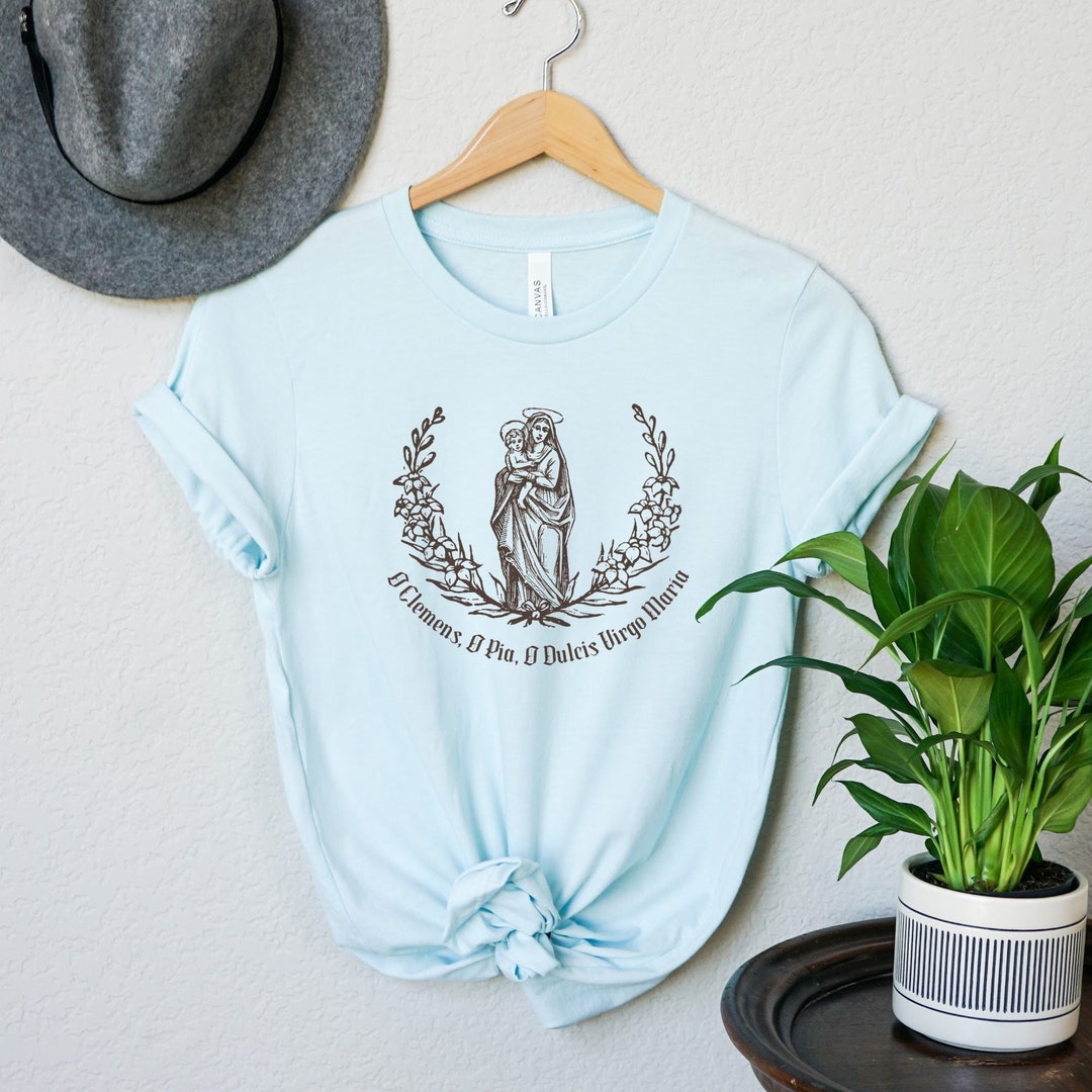 Salve Regina T Shirt - "o Clemens, O Pia, O Dulcis Virgo Maria" - Our ...