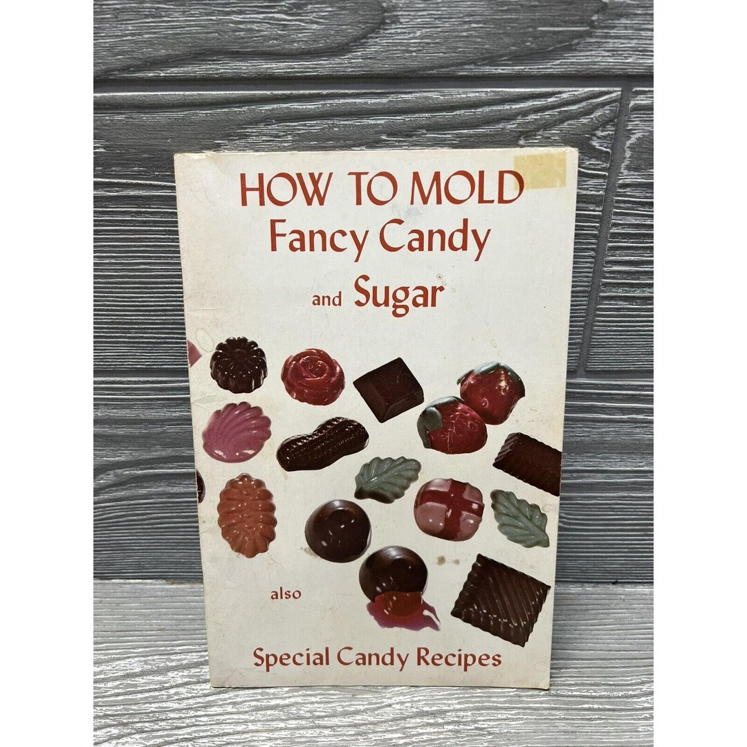 How to Mold Fancy Candy and Sugar Also Special Candy Recipes Vintage ...
