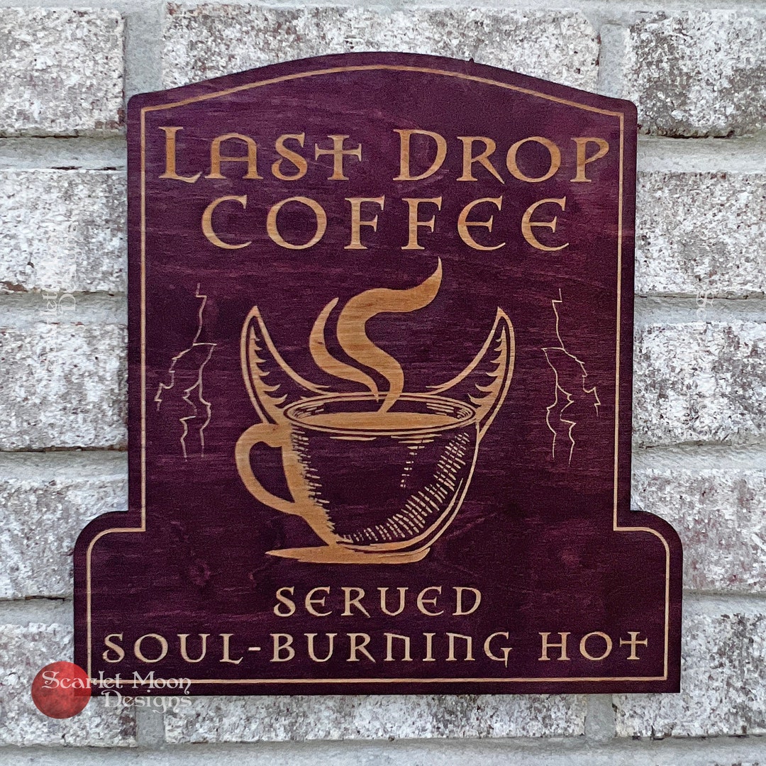 Last Drop Coffee | Coffee Shop Sign | 10.5" W X 10.75" L X .25" D ...