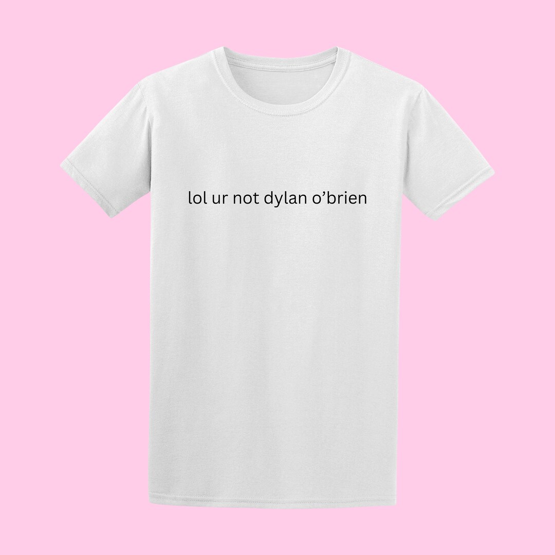 Lol Ur Not Dylan Obrien Classic Fit Tee - Etsy