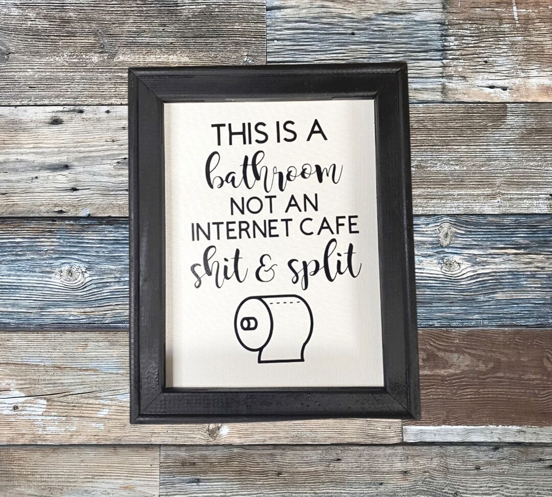 Shit and Split, Bathroom Sign, Fun Bathroom Sign, This is a Bathroom ...