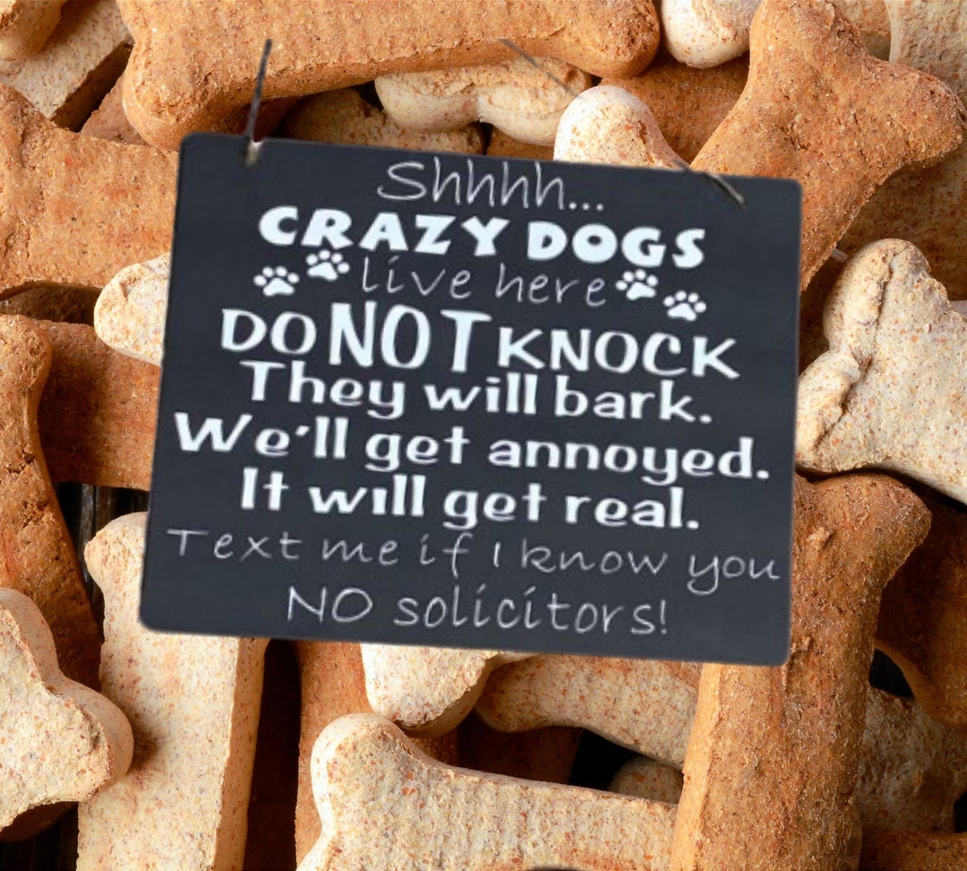 Shhh...crazy Dogs Live Here, Do Not Knock, They Will Bark, We'll Be ...