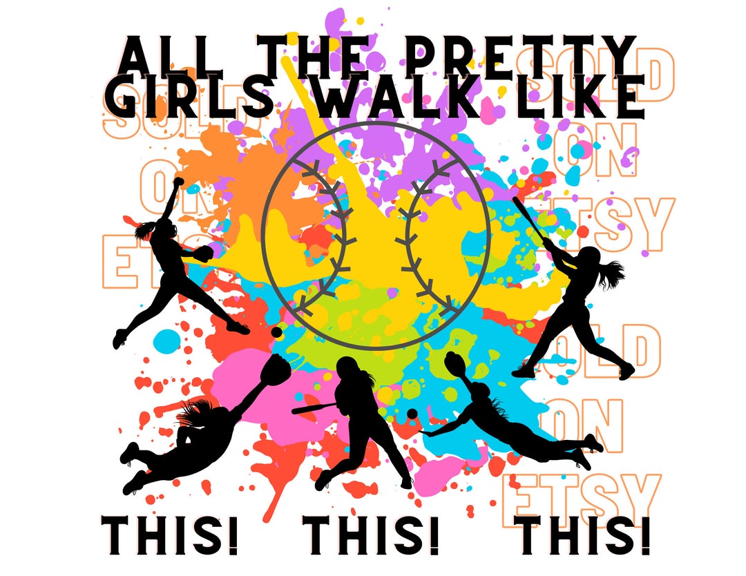 Softball Png File - All the Pretty Girls Walk Like. This! This! This ... Softball Png File - All the Pretty Girls Walk Like. This! This! This ...